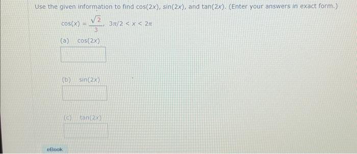 Solved Use the given information to find cos(2x),sin(2x), | Chegg.com