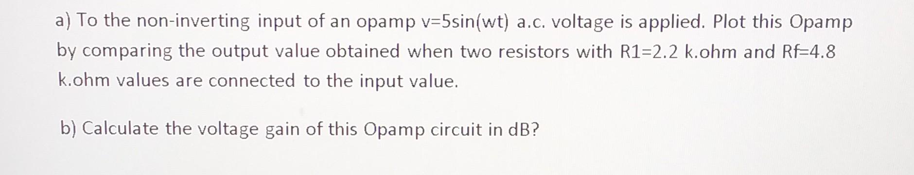Solved a) To the non-inverting input of an opamp v=5sin(wt) | Chegg.com