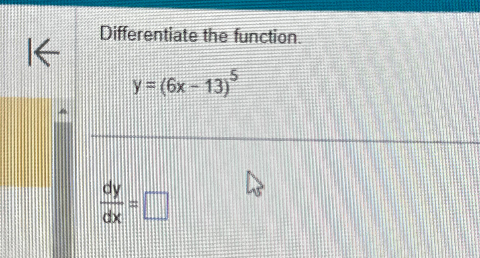 Solved Differentiate the function.y=(6x-13)5dydx= | Chegg.com