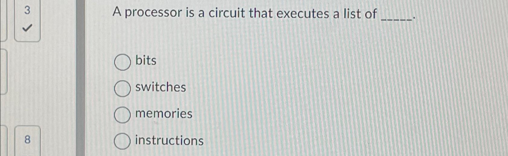 Solved 3 ﻿a Processor Is A Circuit That Executes A List