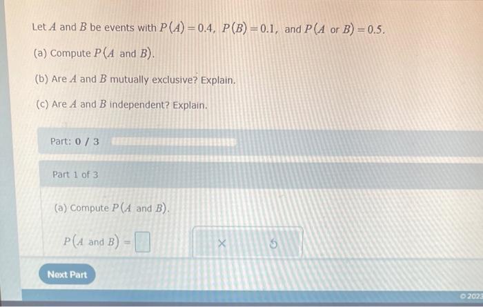 Solved Let A and B be events with P(A)=0.4,P(B)=0.1, and P(A | Chegg.com