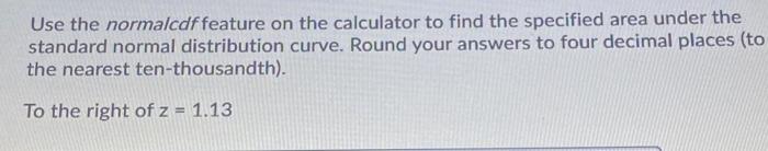 Solved Use the normalcdf feature on the calculator to find | Chegg.com