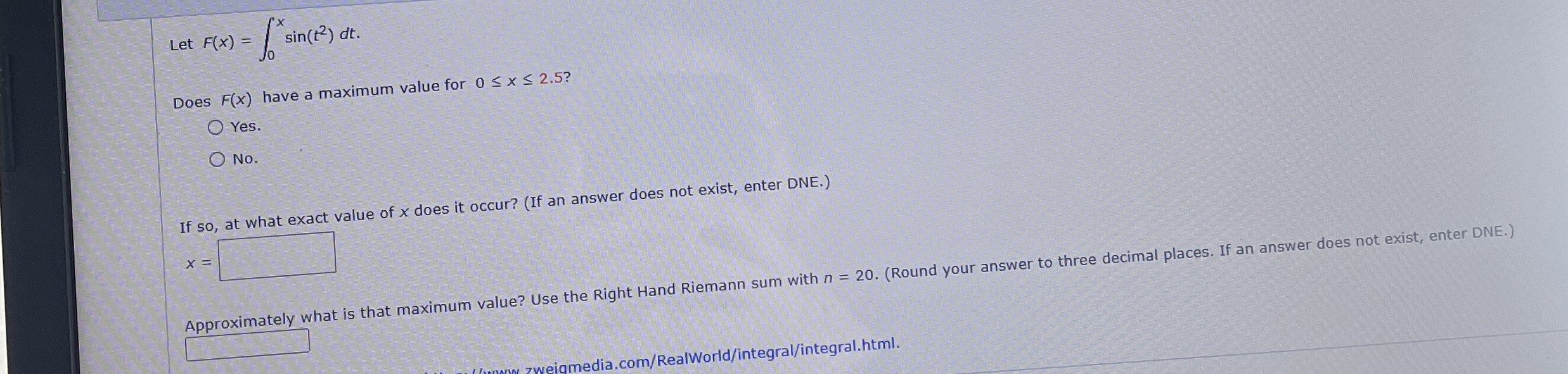 Solved Let F(x)=∫0xsin(t2)dt.Does F(x) ﻿have a maximum value | Chegg.com
