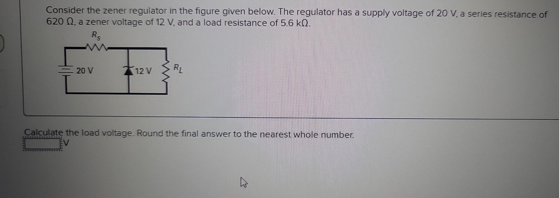 Solved Consider the zener regulator in the figure given | Chegg.com