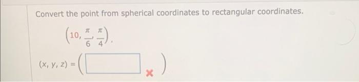 Solved Convert the point from spherical coordinates to | Chegg.com