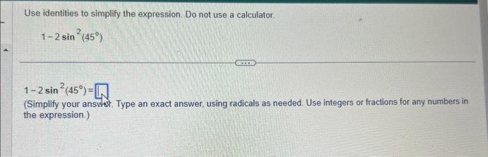 Solved Use identities to simplify the expression. Do not use | Chegg.com