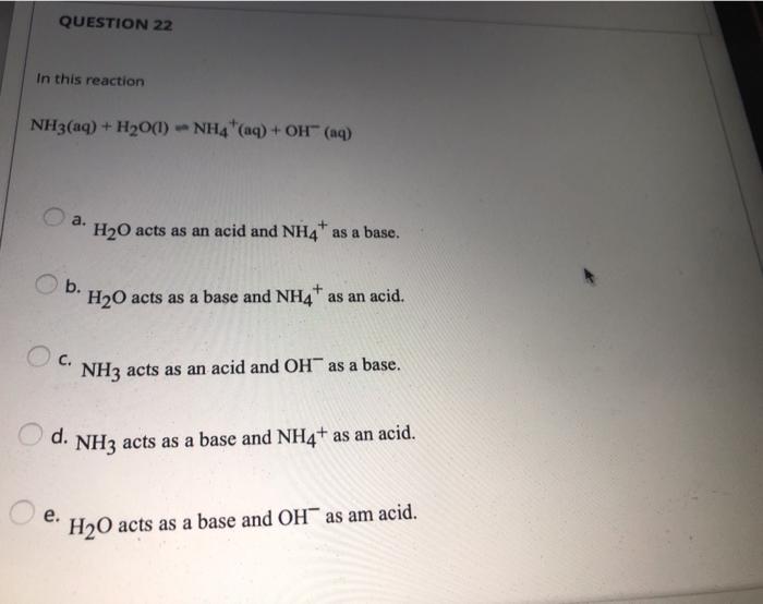 Solved QUESTION 22 In this reaction NH3(aq) + H20(1) - NH4" | Chegg.com