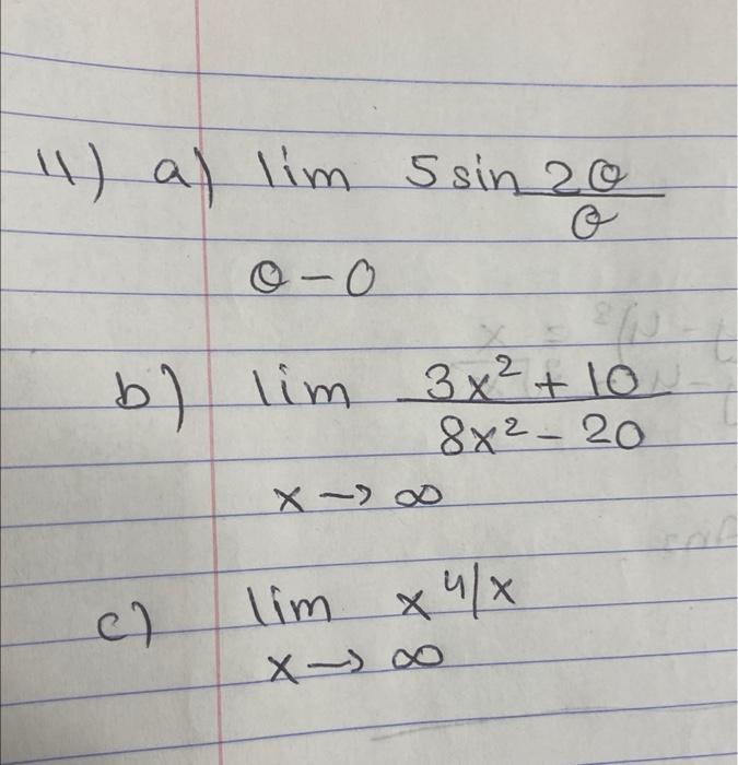 Solved 11) a) lim5sinθ2θ θ−0 b) lim8x2−203x2+10 x→∞ c) | Chegg.com