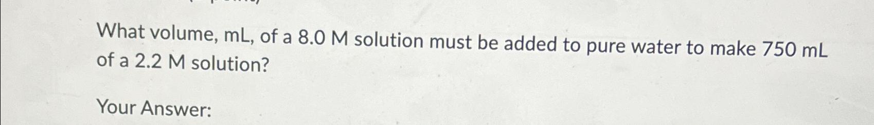 Solved What volume, mL, ﻿of a 8.0M ﻿solution must be added | Chegg.com