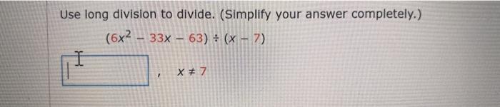 Solved Use long division to divide. (Simplify your answer | Chegg.com