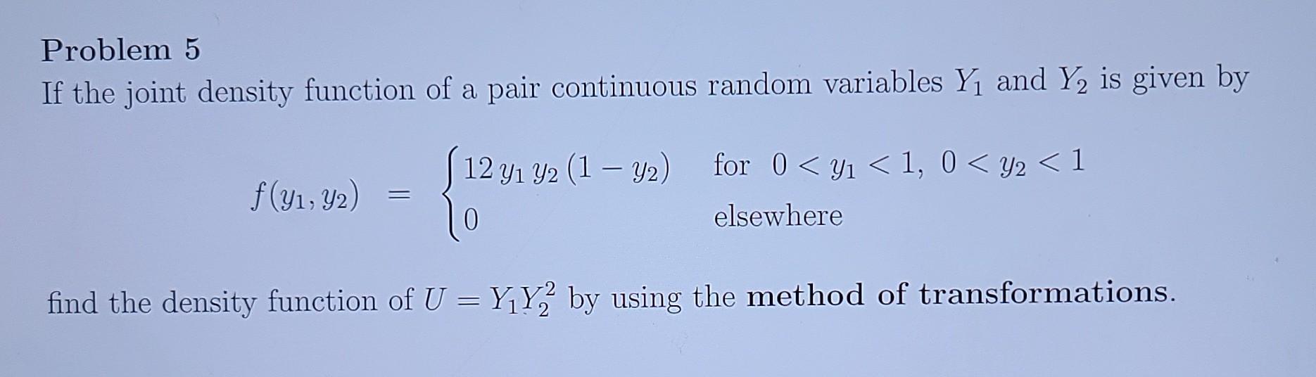 Solved Problem 5 If the joint density function of a pair | Chegg.com