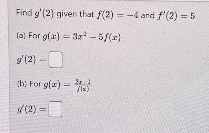 Solved Find g′(2) given that f(2)=−4 and f′(2)=5 (a) For | Chegg.com