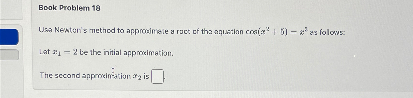 Solved Book Problem 18Use Newton's method to approximate a | Chegg.com