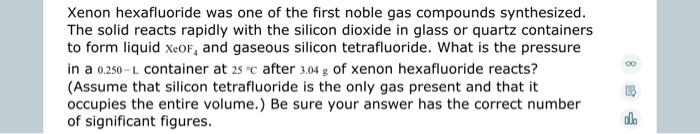 Solved Xenon Hexafluoride Was One Of The First Noble Gas