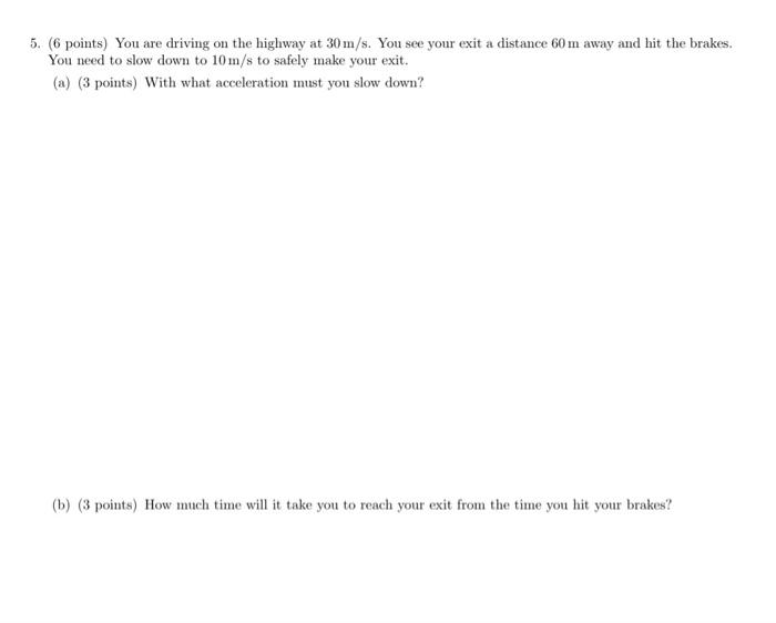 Solved 5. (6 points) You are driving on the highway at 30 | Chegg.com