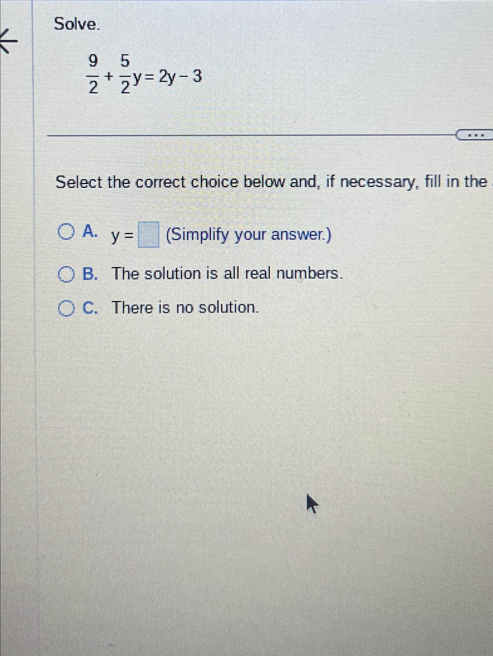 Solved Solve.92+52y=2y-3Select the correct choice below and, | Chegg.com