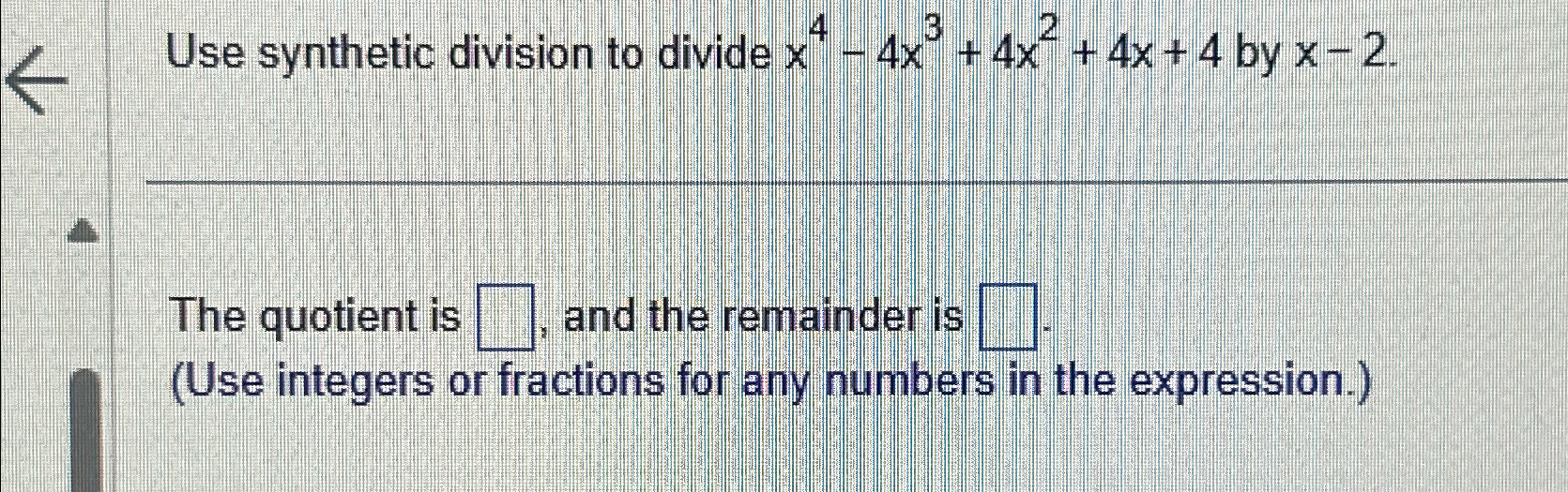 Solved Use synthetic division to divide x4-4x3+4x2+4x+4 ﻿by | Chegg.com