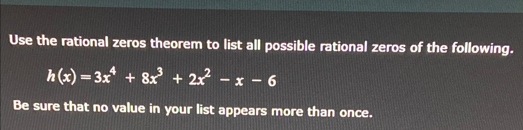 Solved Use the rational zeros theorem to list all possible | Chegg.com