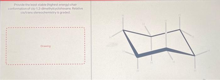 Solved Provide the least stable (highest energy) chair | Chegg.com