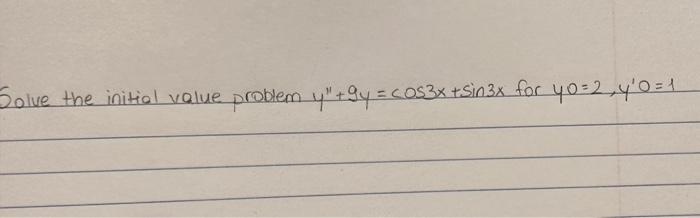 Solved Solve the initial value problem y′′+9y=cos3x+sin3x | Chegg.com