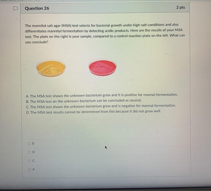 Solved Question 26 2 pts The mannitol salt agar (MSA) test | Chegg.com
