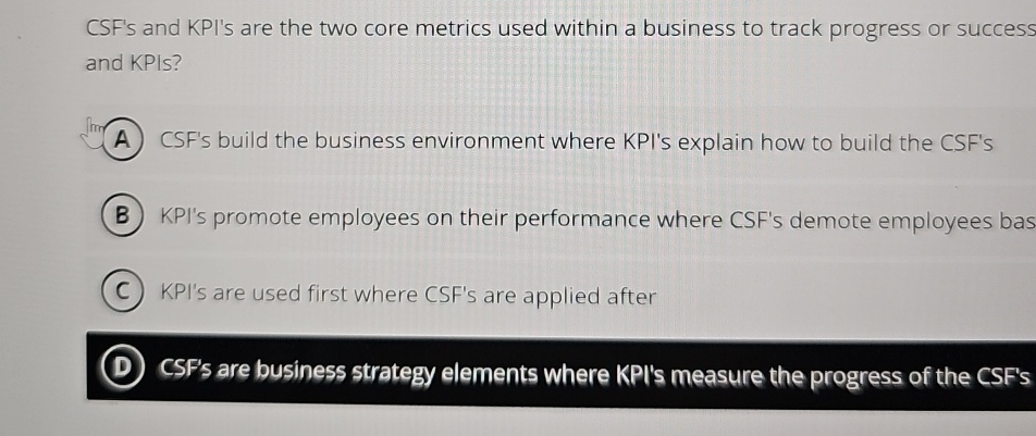 Solved CSF's and KPI's are the two core metrics used within | Chegg.com