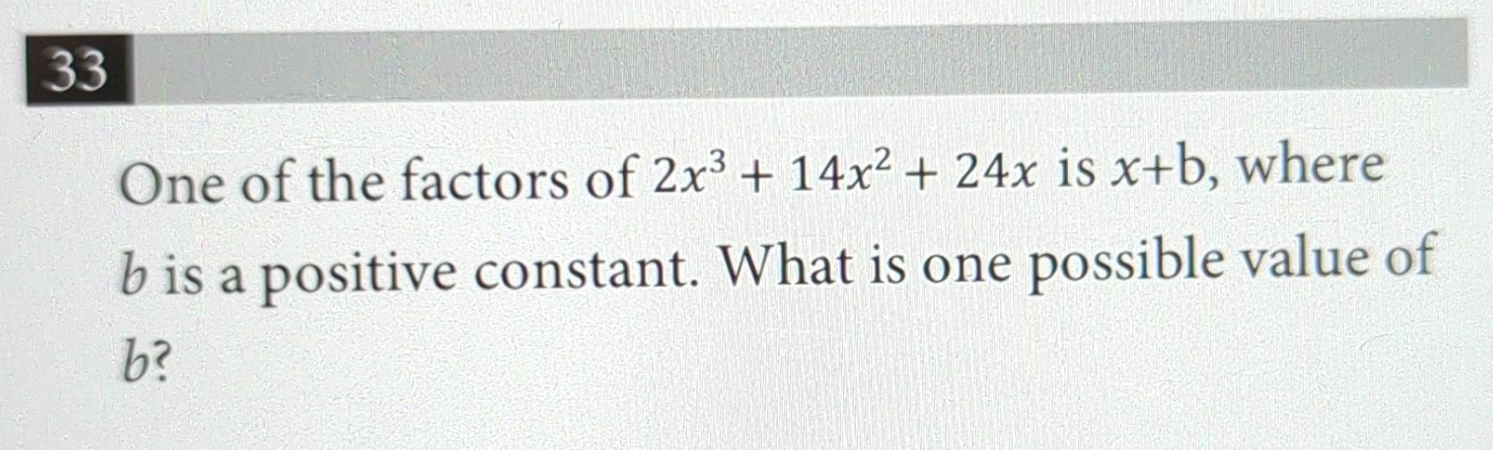 Solved One of the factors of 2x3+14x2+24x is x+b, where b is | Chegg.com