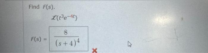 Solved Find F(s). F(s)=(s+4)48L{t3e−4t} | Chegg.com