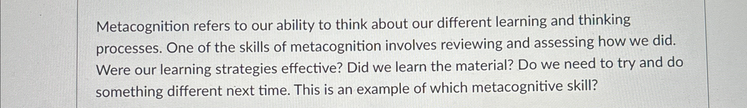 Solved Metacognition refers to our ability to think about | Chegg.com