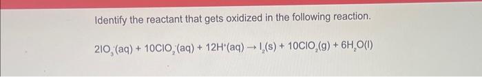 Solved Identify the reactant that gets oxidized in the | Chegg.com