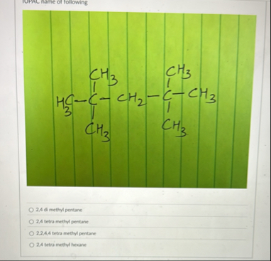 Solved 2.4di methyl pertane2,4 ﻿tetra methyl penceane2,2,4,4 | Chegg.com