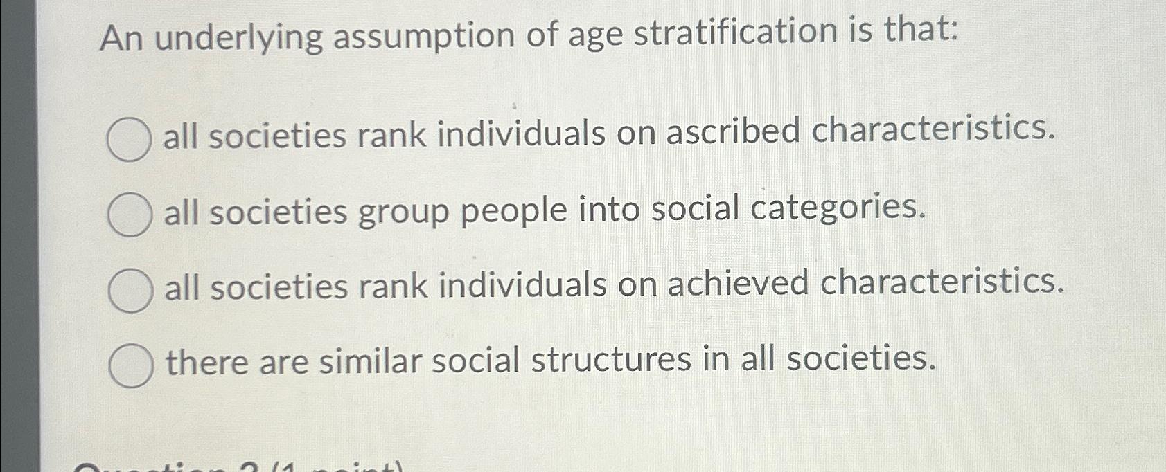 Solved An underlying assumption of age stratification is | Chegg.com