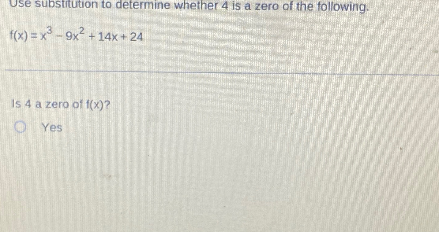 Solved Use substitution to determine whether 4 ﻿is a zero of | Chegg.com