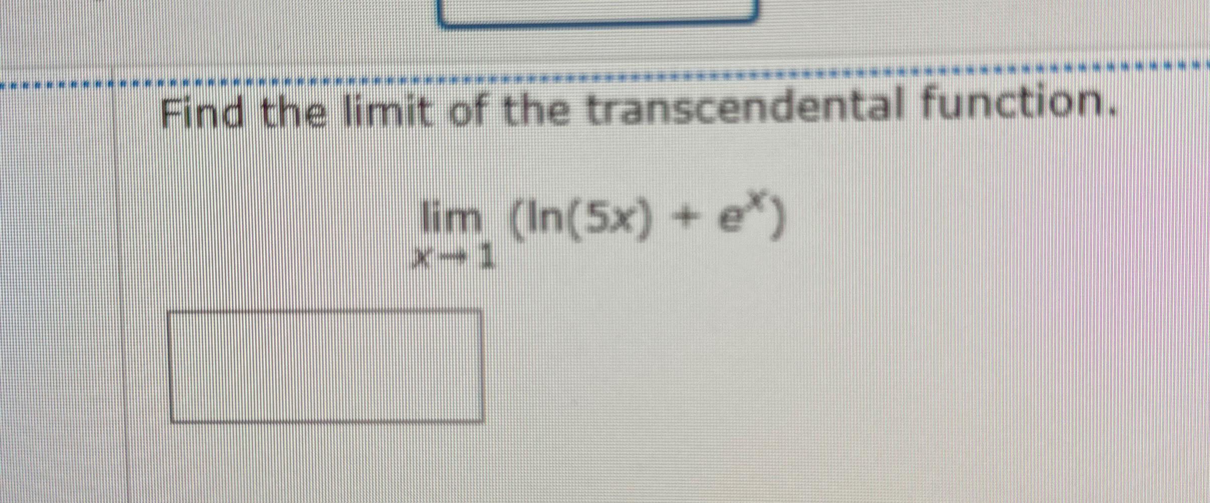 Solved Find the limit of the transcendental | Chegg.com
