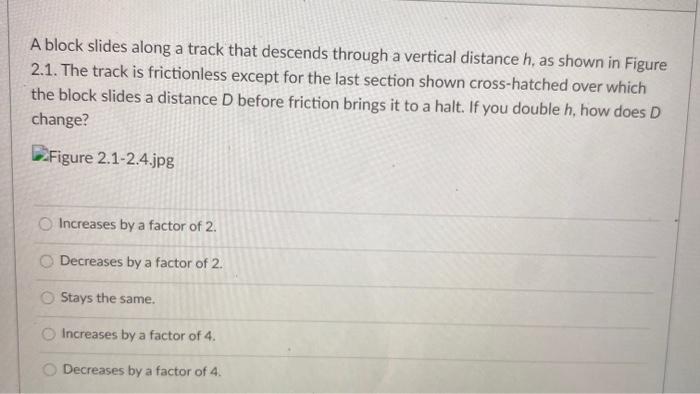Solved A block slides along a track that descends through a | Chegg.com