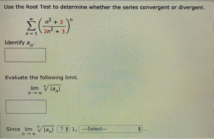 Solved Use the Root Test to determine whether the series | Chegg.com