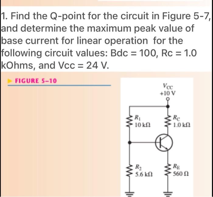 Solved 1. Find the Q-point for the circuit in Figure 5-7, | Chegg.com