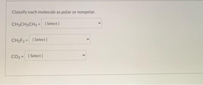 Solved Classify each molecule as polar or nonpolar. | Chegg.com
