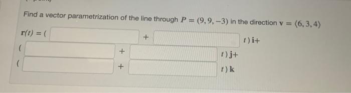 Solved Find A Vector Parametrization Of The Line Through