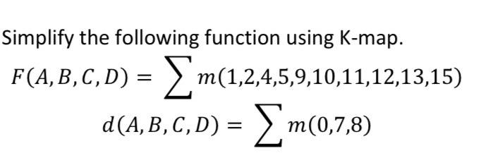 Solved Simplify The Following Function Using K Map 2054