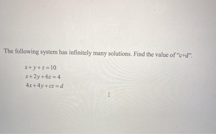 Solved The following system has infinitely many solutions. | Chegg.com