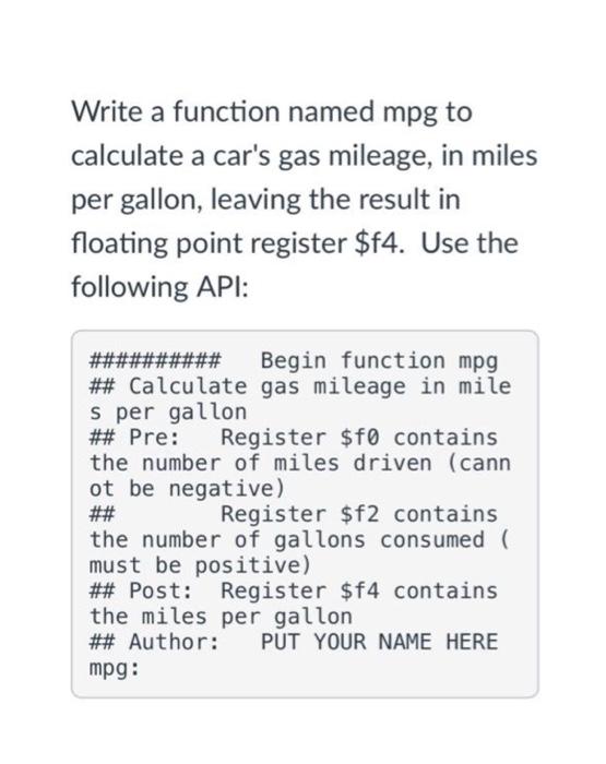Solved Write a function named mpg to calculate a car's gas | Chegg.com