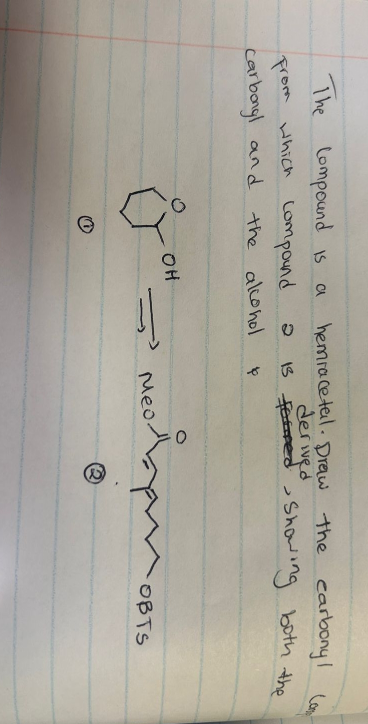 The compound is a hemiacetal. Draw the carbonyl | Chegg.com