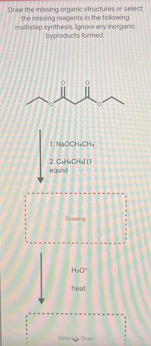 Solved Draw The Missing Organic Structures Or Select The