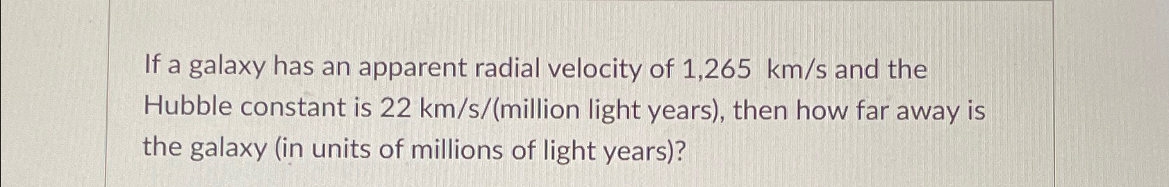 Solved If a galaxy has an apparent radial velocity of | Chegg.com