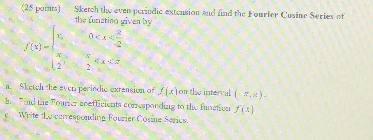 Sketch the even periodic extension and find the | Chegg.com