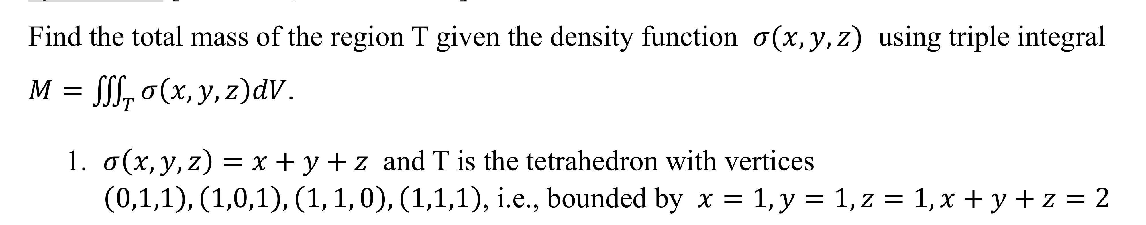 Solved Find the total mass of the region T ﻿given the | Chegg.com