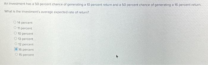 Solved An investment has a 50 percent chance of generating a | Chegg.com