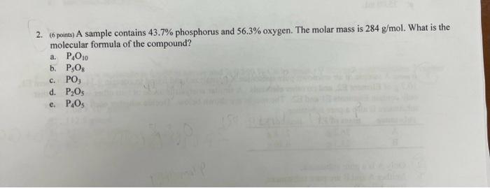 Solved 2. (6poins) A sample contains 43.7% phosphorus and | Chegg.com