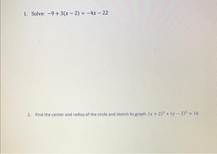 Solved 1. Solve: −9+3(x−2)=−4x−22 2. Find the center and | Chegg.com